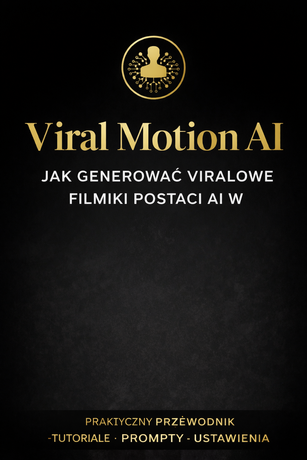 Viral Motion AI – Jak tworzyć realistyczne postacie i viralowe filmiki ...